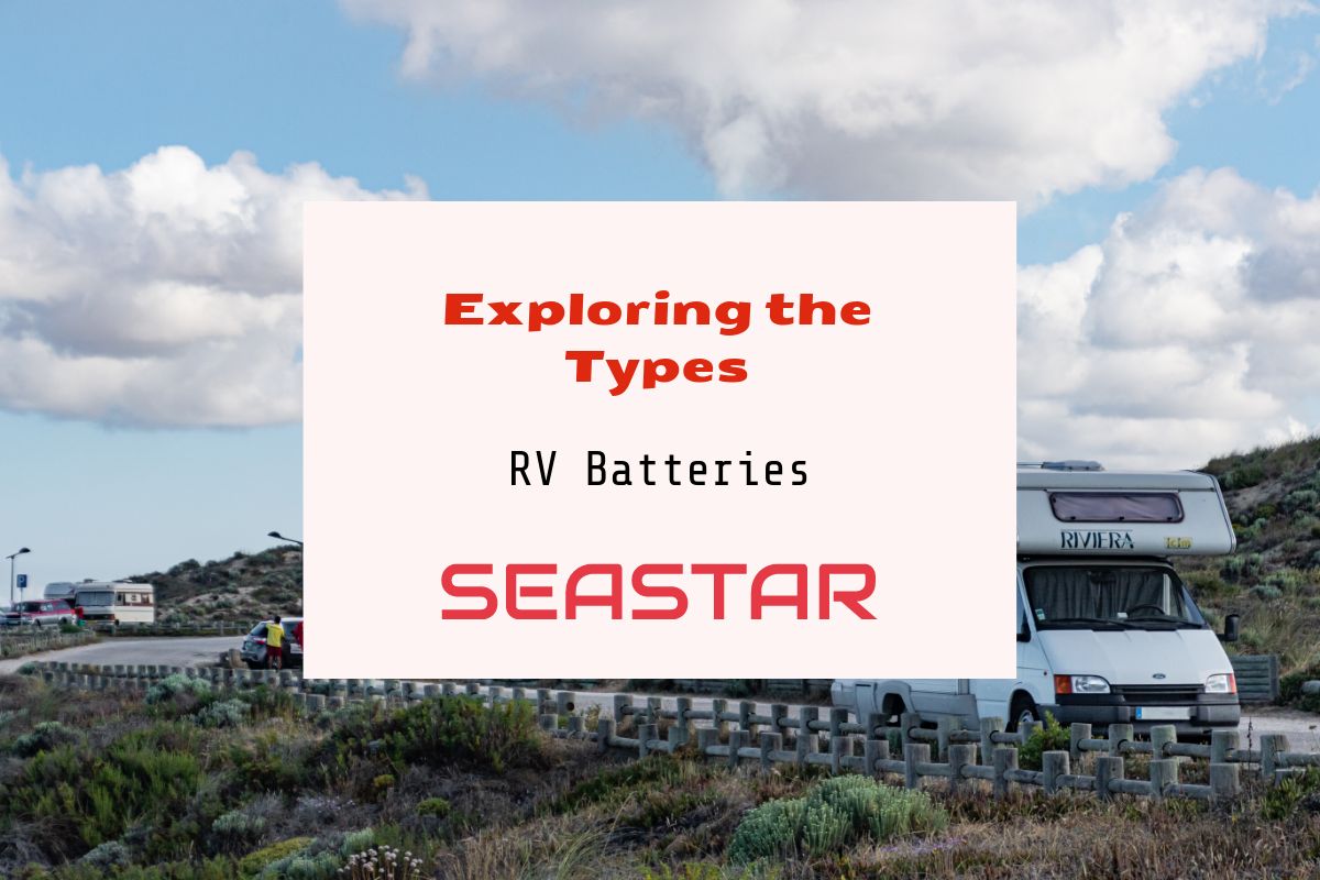 Exploring the Types and Applications of RV Batteries